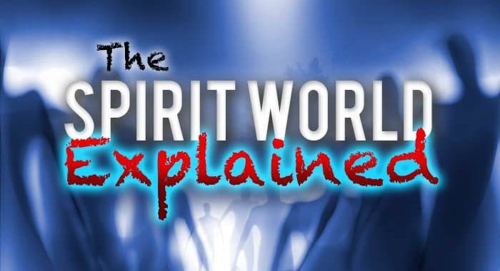 The Spirit realm explained - What does the Bible say about it?